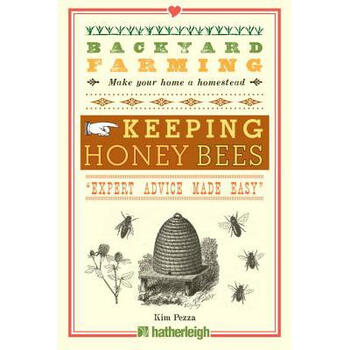 Backyard Farming: Keeping Honey Bees: From H...