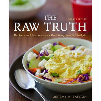 Raw Truth, 2nd Edition: Recipes and Resource...