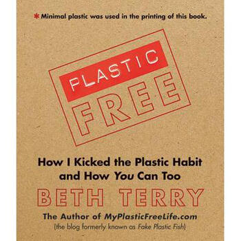 Plastic-Free: How I Kicked the Plastic Habit...