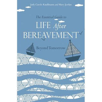 The Essential Guide to Life After Bereavemen...