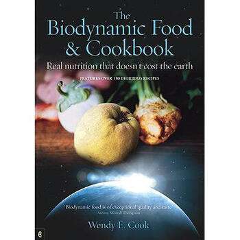 The Biodynamic Food and Cookbook: Real Nutri...