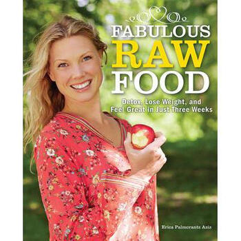 Fabulous Raw Food: Detox, Lose Weight, and F...