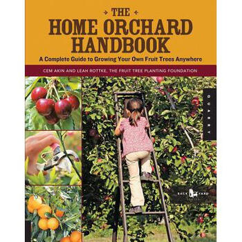 The Home Orchard Handbook: A Complete Guide ...