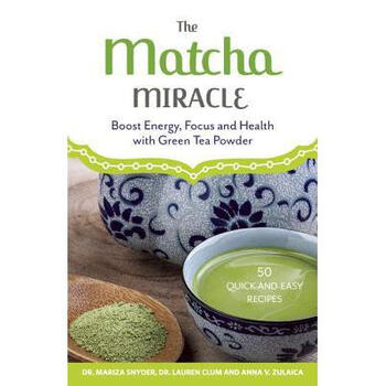 The Matcha Miracle: Boost Energy, Focus and ...