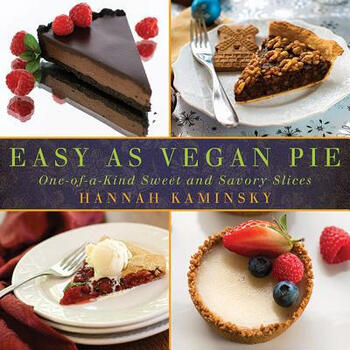 Easy as Vegan Pie: One-Of-A-Kind Sweet and S...