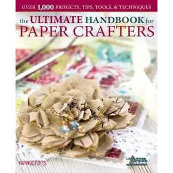 Ultimate Handbook for Paper Crafters: Over 1...