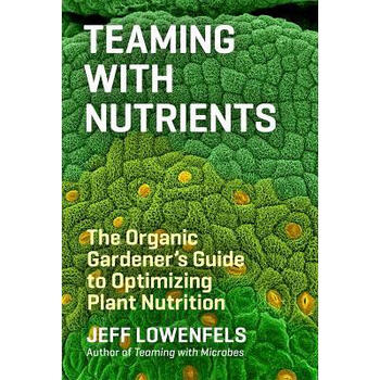 Teaming with Nutrients: The Organic Gardener...