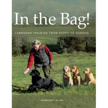 In the Bag!: Labrador Training from Puppy to...