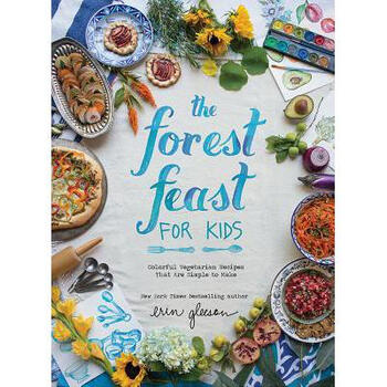 The Forest Feast for Kids: Colorful Vegetari...