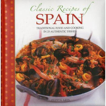 Classic Recipes of Spain: Traditional Food a...