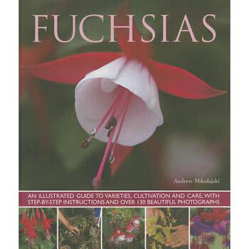 Fuchsias: an Illustrated Guide to Varieties,...