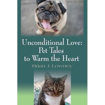Unconditional Love: Pet Tales to Warm the Heart