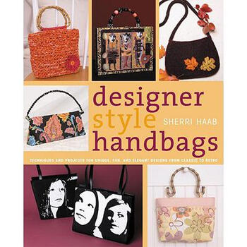 Designer Style Handbags: Techniques and Proj...