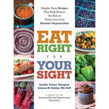 Eat Right for Your Sight: Simple, Tasty Reci...