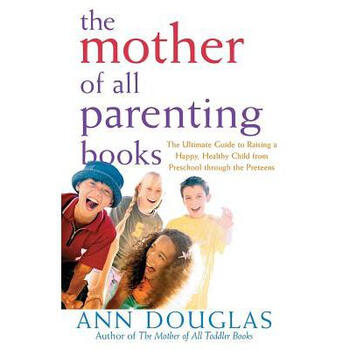 The Mother of All Parenting Books: The Ultim...
