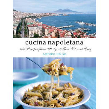 Cucina Napoletana: 100 Recipes from Itlay's ...