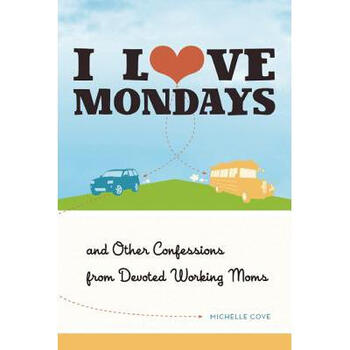 I Love Mondays: And Other Confessions from D...