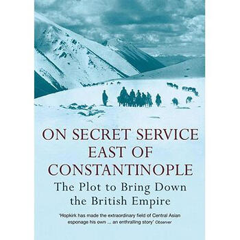 On Secret Service East of Constantinople: Th...