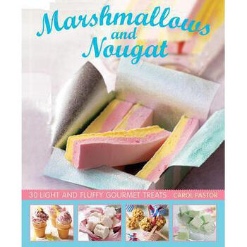 Marshmallows and Nougat: 25 Light and Fluffy...