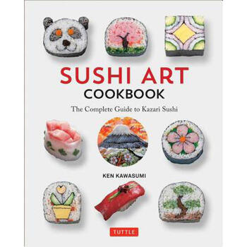 Sushi Art Cookbook: The Complete Guide to Ka...