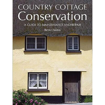 Country Cottage Conservation: A Guide to Mai...