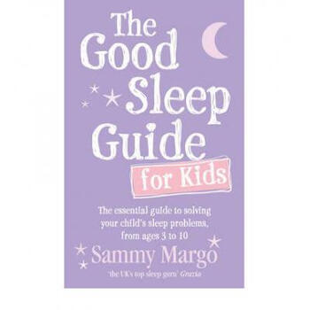 Good Sleep Guide for Kids: The essential gui...