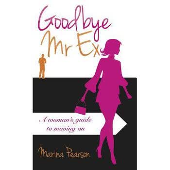 Goodbye Mr Ex: A woman's guide to moving on