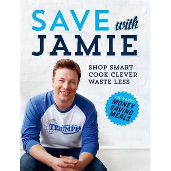 Save with Jamie: Shop Smart, Cook Clever, Wa...