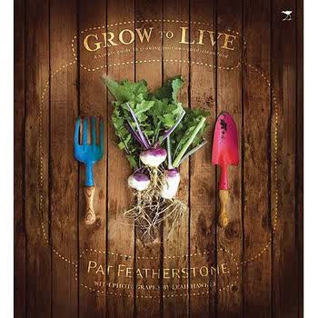 Grow to Live: A Simple Guide to Growing Your...