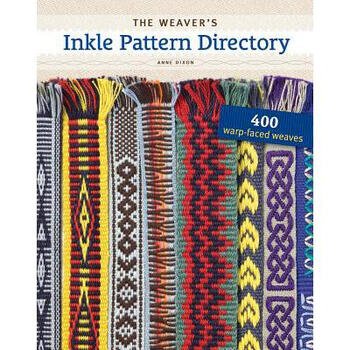 Weaver's Inkle Pattern Directory: 400 Warp-F...