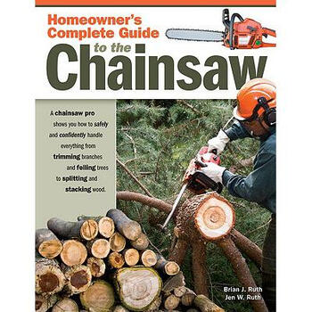 Homeowner's Complete Guide to the Chainsaw: ...