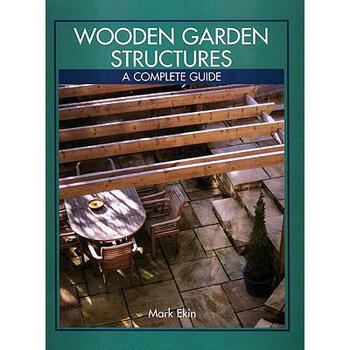 Wooden Garden Structures - a Complete Guide:...