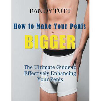 How to Make Your Penis BIGGER (Large Print):...