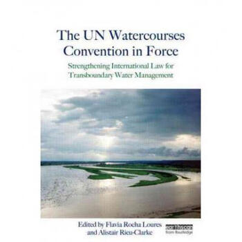 The Un Watercourses Convention in Force: Str...