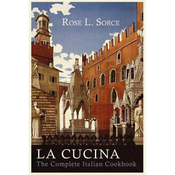La Cucina: The Complete Italian Cookbook