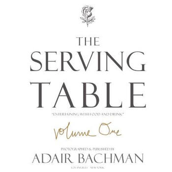 The Serving Table v.1: Entertaining with Foo...