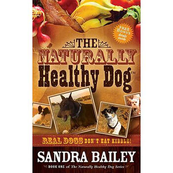 The Naturally Healthy Dog: Real Dogs Don't E...