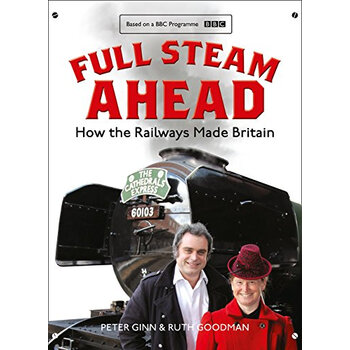 FULL STEAM AHEAD: How the Railways Made Britain