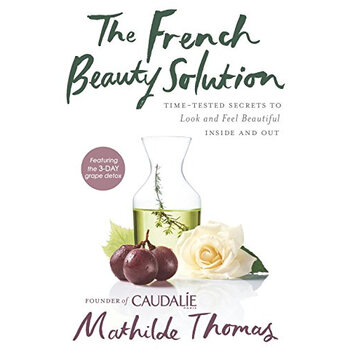 The French Beauty Solution  Time-Tested Secrets 