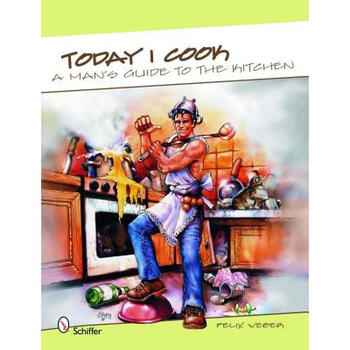 Today I Cook!: A Man's Guide to the Kitchen!