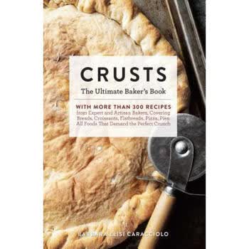 Crusts: The Ultimate Baker's Book with More ...