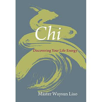 Chi: Discovering Your Life Energy