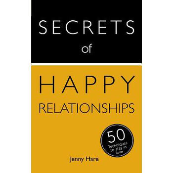 Secrets of Happy Relationships: 50 Technique...