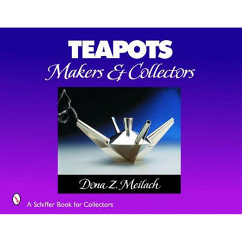 Teapots: Makers and Collectors: Makers & Col...