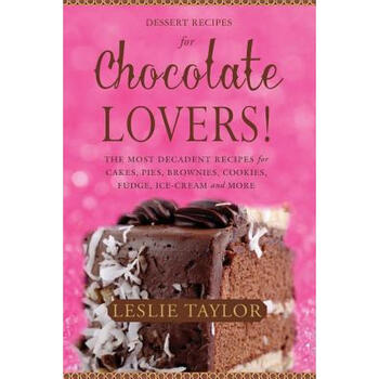 Dessert Recipes for Chocolate Lovers: The mo...