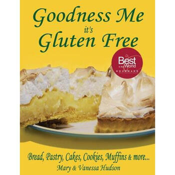 Goodness Me it's Gluten Free: Bread, Pastry,...