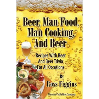 Beer, Man Food, Man Cooking, and Beer: Recip...