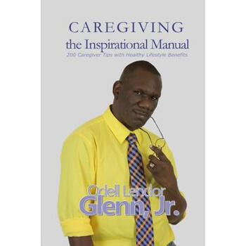 Caregiving -The Inspirational Manual: 200 Ca...