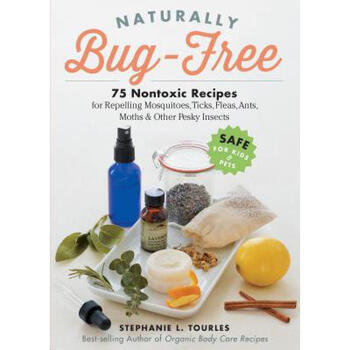 Naturally Bug-Free: 75 Nontoxic Recipes for ...