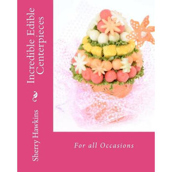 Incredible Edible Centerpieces: For all Occa...